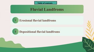 Fluvial Landfroms - Fluvial Process - Erosional and Depositional fluvial landfroms - | PPTX