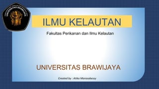 Fakultas Perikanan dan Ilmu Kelautan - Universitas Brawijaya | PPTX
