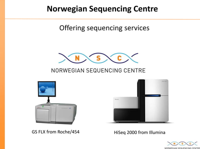 New High Throughput Sequencing technologies at the Norwegian Sequencing ...