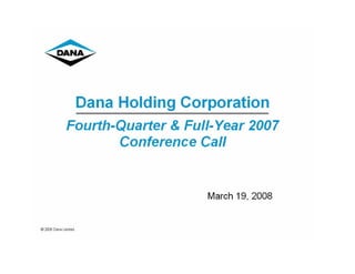 dana holdings Q42007Presentation_031908 | PDF
