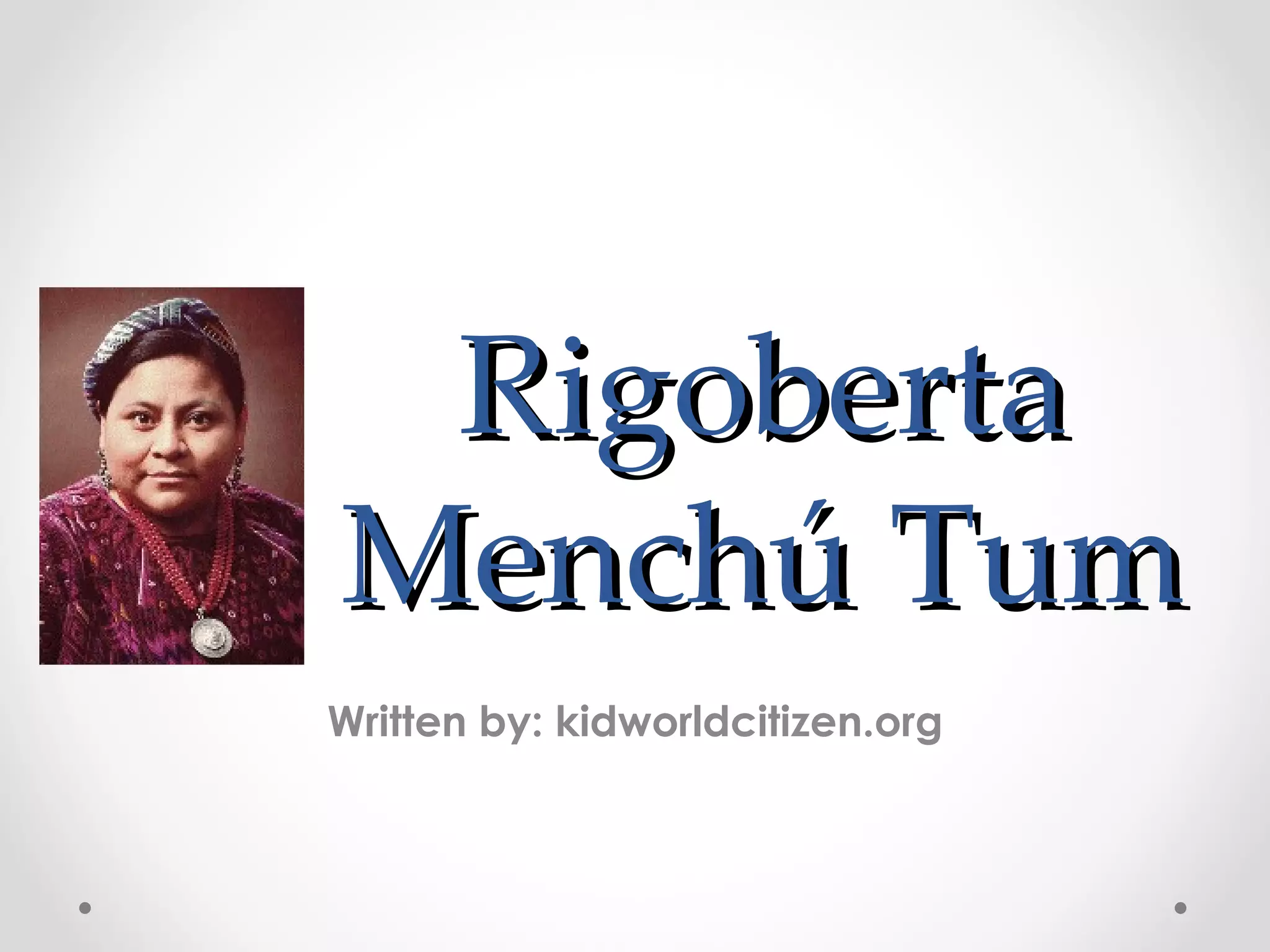 Rigoberta Menchu | PPT