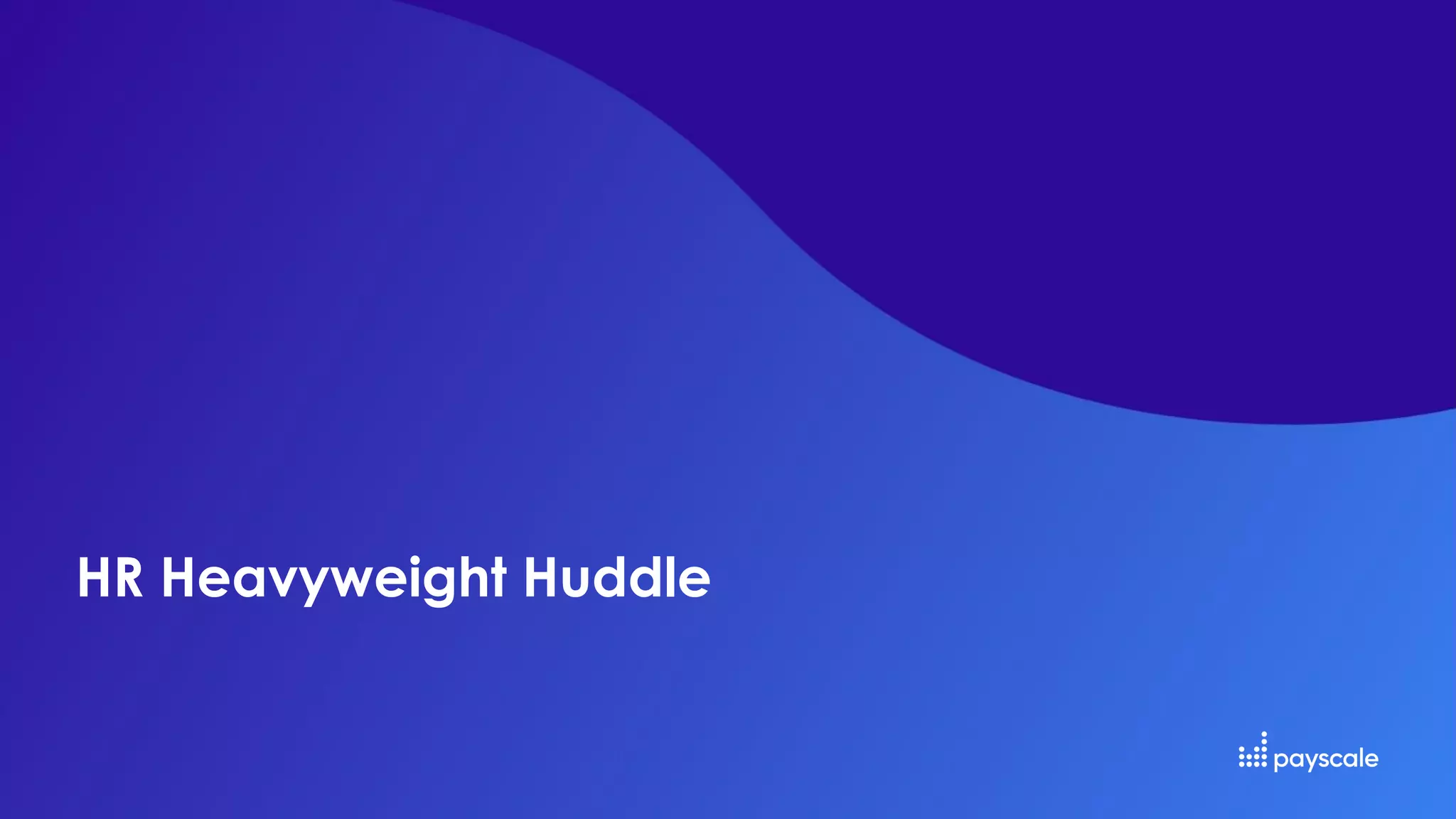 Webinar - HR heavyweight huddle | PPT