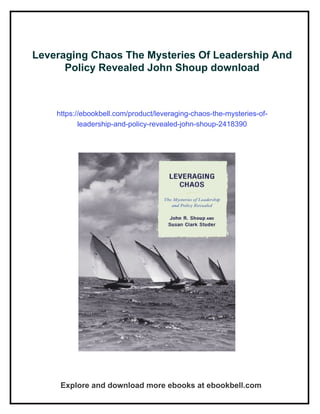 Leveraging Chaos The Mysteries Of Leadership And Policy Revealed John ...