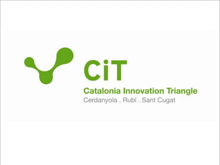 Catalonia Innovation Triangle (CIT) | PPT