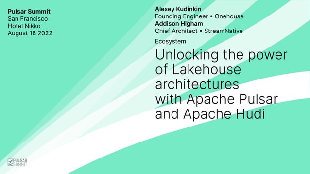 Unlocking the Power of Lakehouse Architectures with Apache Pulsar and Apache Hudi - Pulsar ...