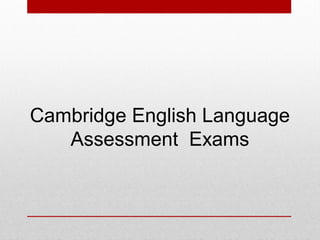Cambridge English Language Assessment Exams | PPT