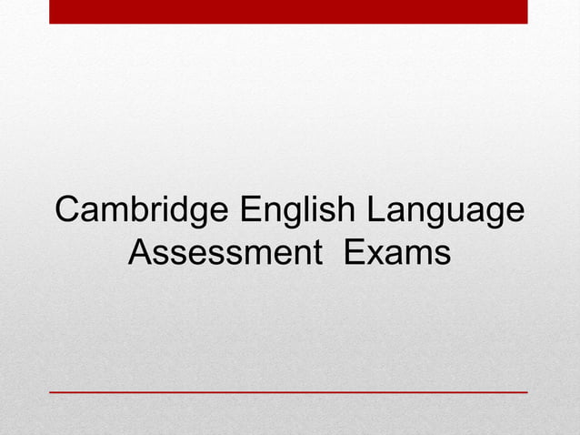 Cambridge English Language Assessment Exams | PPT