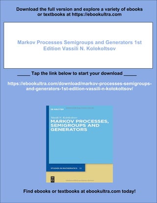 Markov Processes Semigroups and Generators 1st Edition Vassili N. Kolokoltsov | PDF