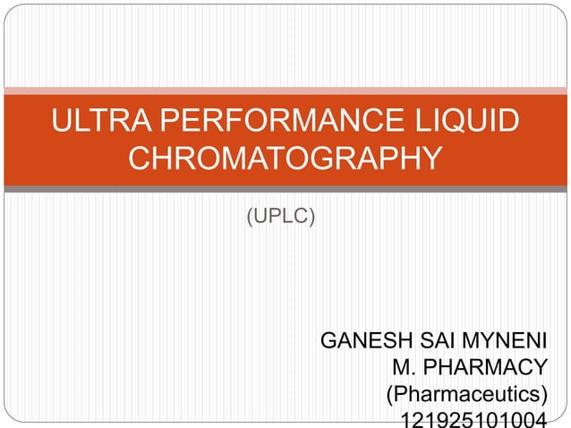 UPLC - ULTRA PERFORMANCE LIQUID CHROMATOGRAPHY | PPTX | Chemistry | Science