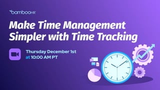 Make Time Management Simpler with Time Tracking from BambooHR | PPT