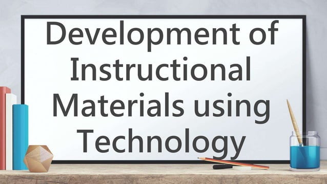 Development of Instructional Materials Using Technology | PPTX ...