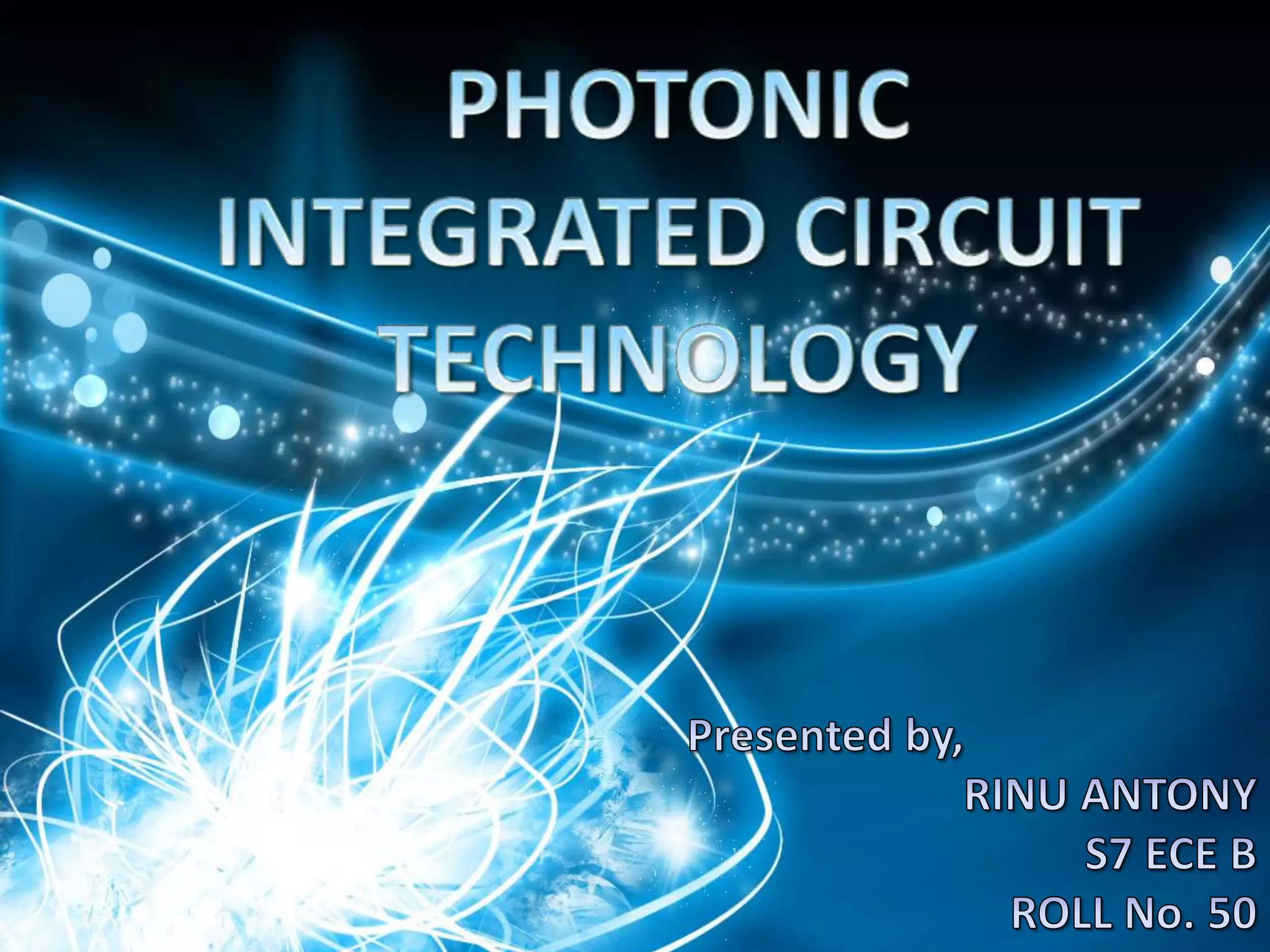 Photonic Integrated Circuit Technology | PPTX