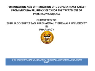 FORMULATION AND OPTIMIZATION OF L-DOPA EXTRACT TABLET FROM MUCUNA ...