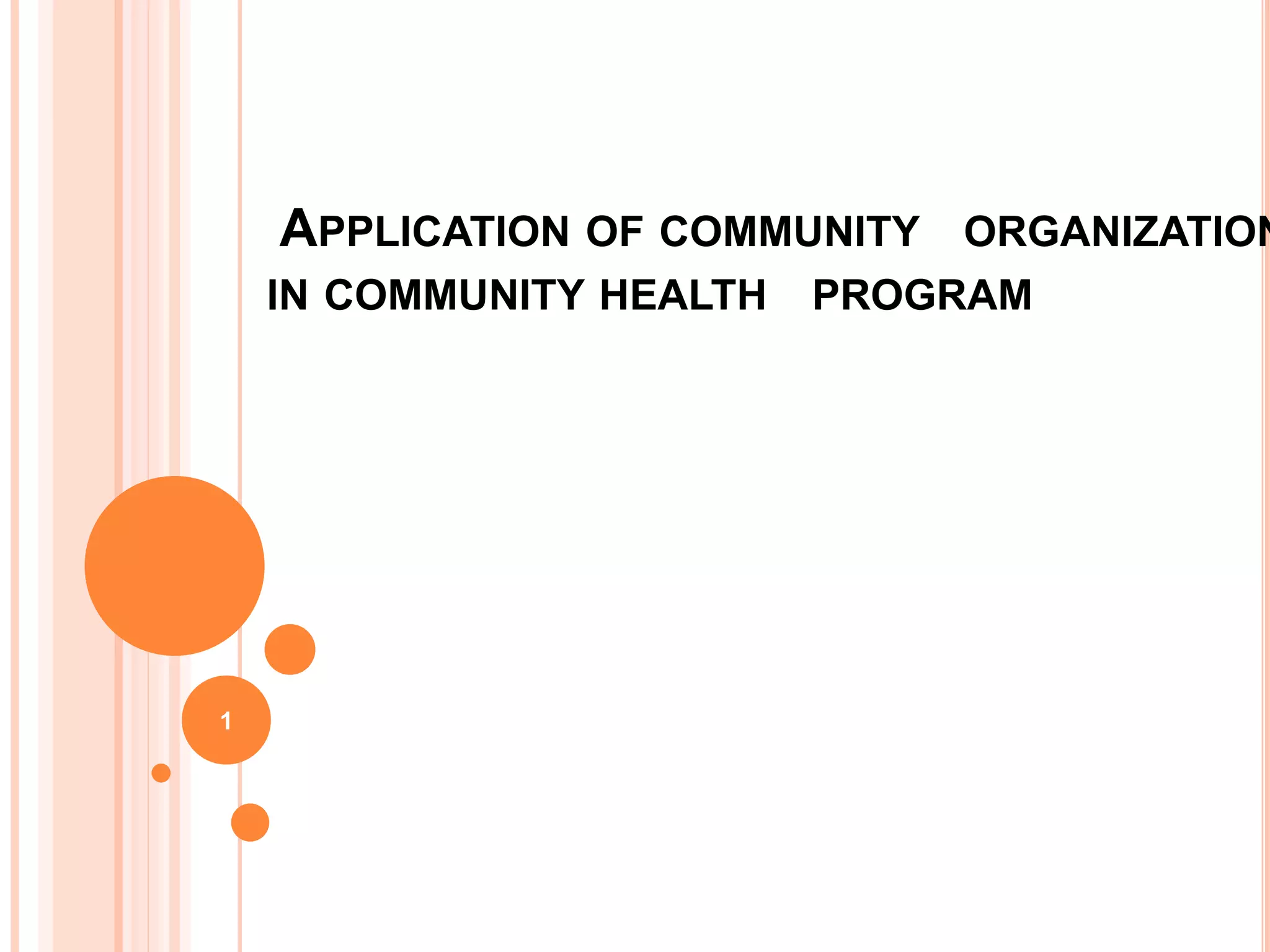 Application of community organization in community health program | PPTX