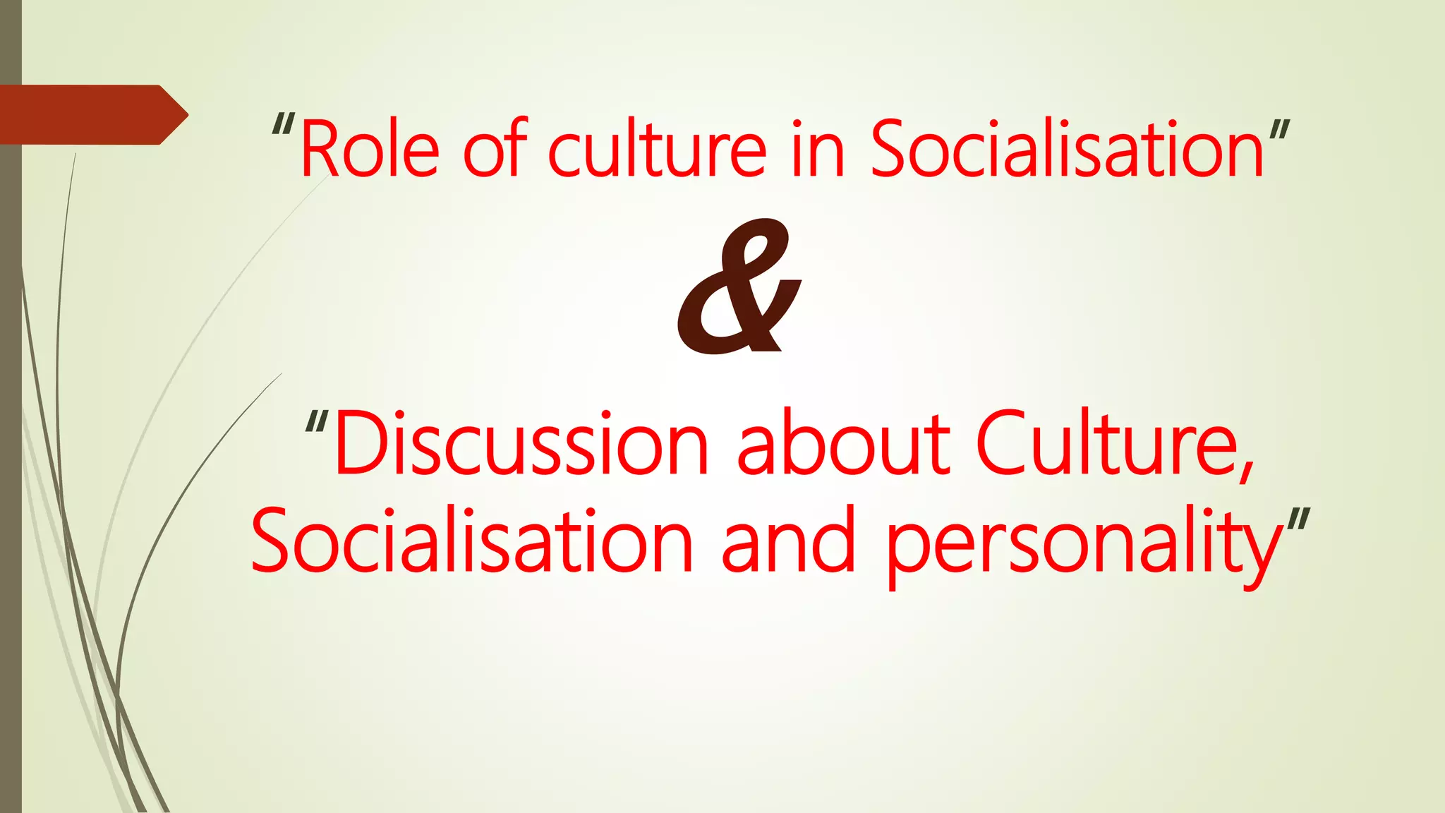 Role of culture in Socialisation And Discussion about Culture ...