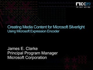 Creating Media Content for Microsoft Silverlight Using Microsoft Expression Encoder | PPT