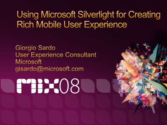 Using Microsoft Silverlight for Creating Rich Mobile User Experiences | PPT