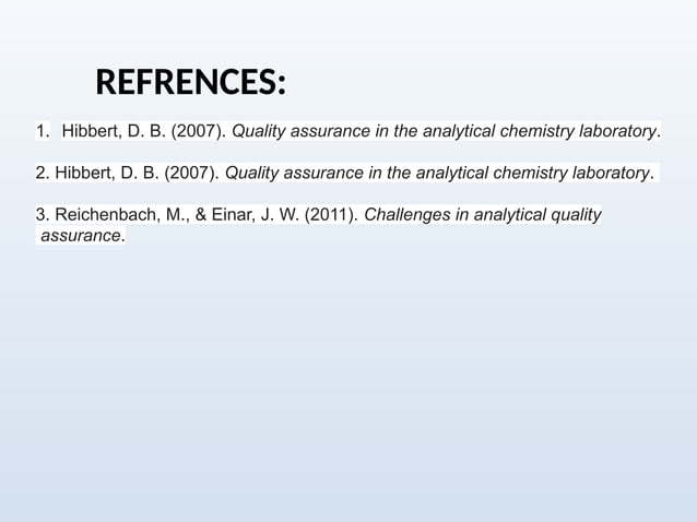 quality assurance in analytical chemistry , quality control, quality assurance. conclusion ...