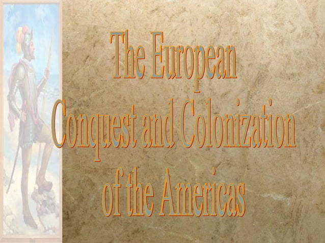 1 2,3,4 Europ Conquest And Colonization | PPT