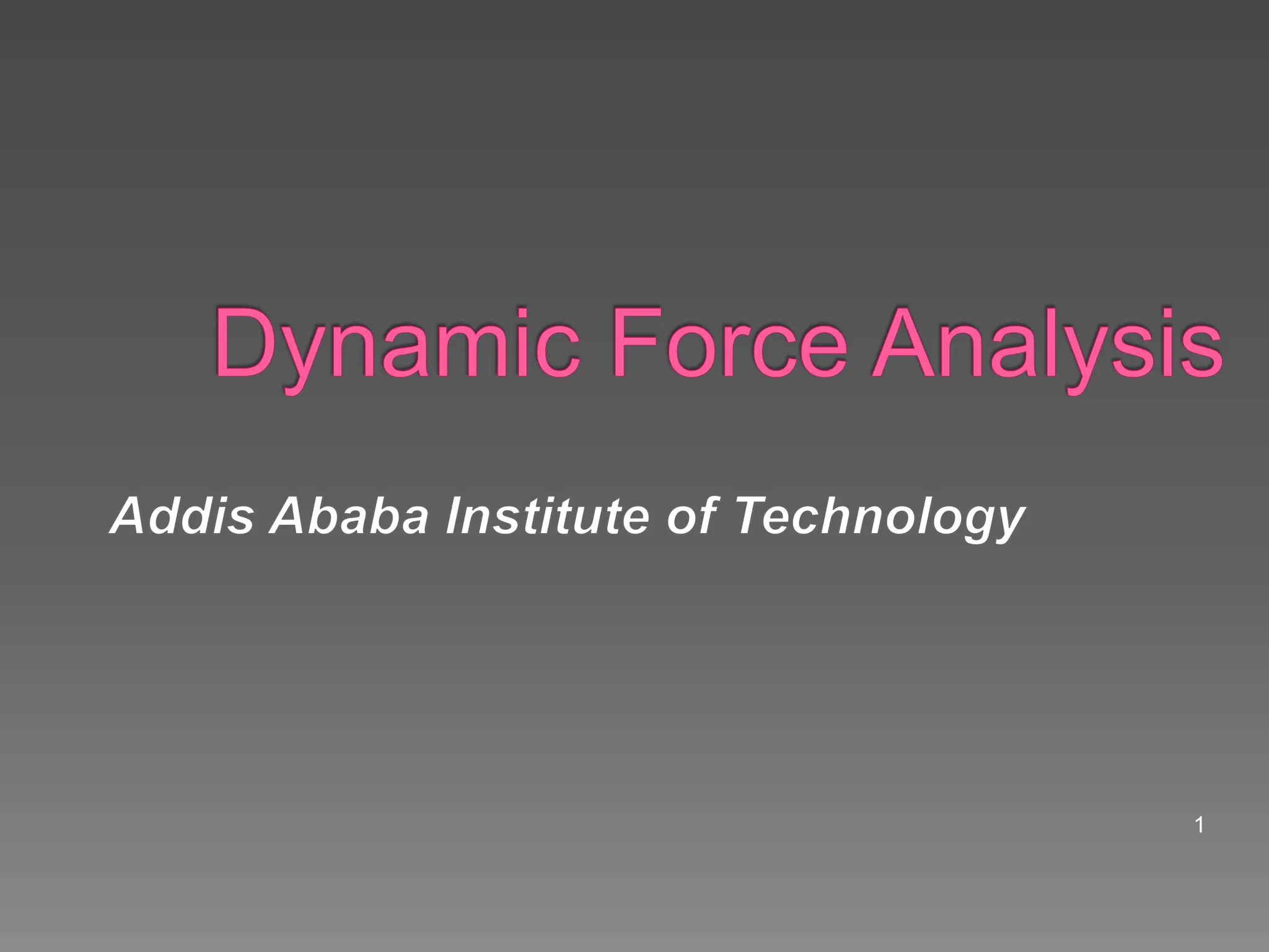 1234567890-Chapter 11b_Dynamic Force Analysis.pptx
