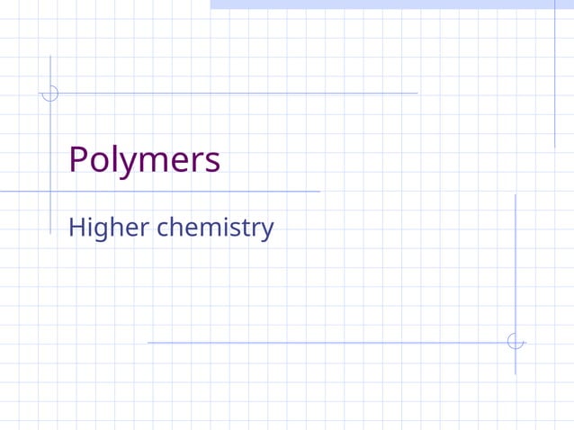 [1244]Higher_Chemistry_Unit_2_Polymers.ppt