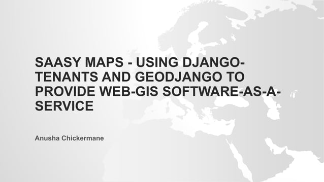 SaaSy maps - using django-tenants and geodjango to provide web-gis software-as-a-service | PPTX ...