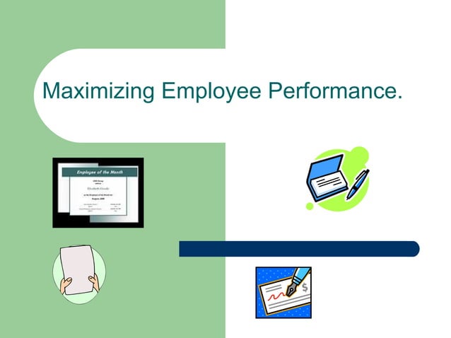12.5 Maximize Employee Performance | PPT 12.5 Maximize Employee Performance | PPT