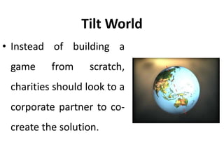 Tilt World - Green Gamification - Manu Melwin Joy | PPT