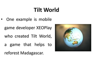Tilt World - Green Gamification - Manu Melwin Joy | PPTX
