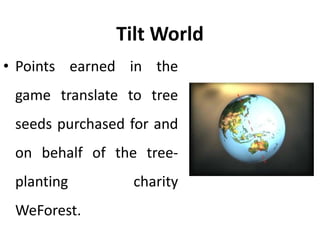 Tilt World - Green Gamification - Manu Melwin Joy | PPT