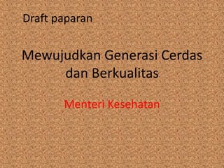 Mewujudkan Generasi Cerdas dan Berkualitas.ppt