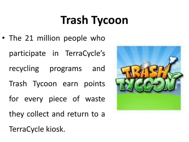 Trash tycoon - Green Gamification - Manu Melwin Joy | PPT