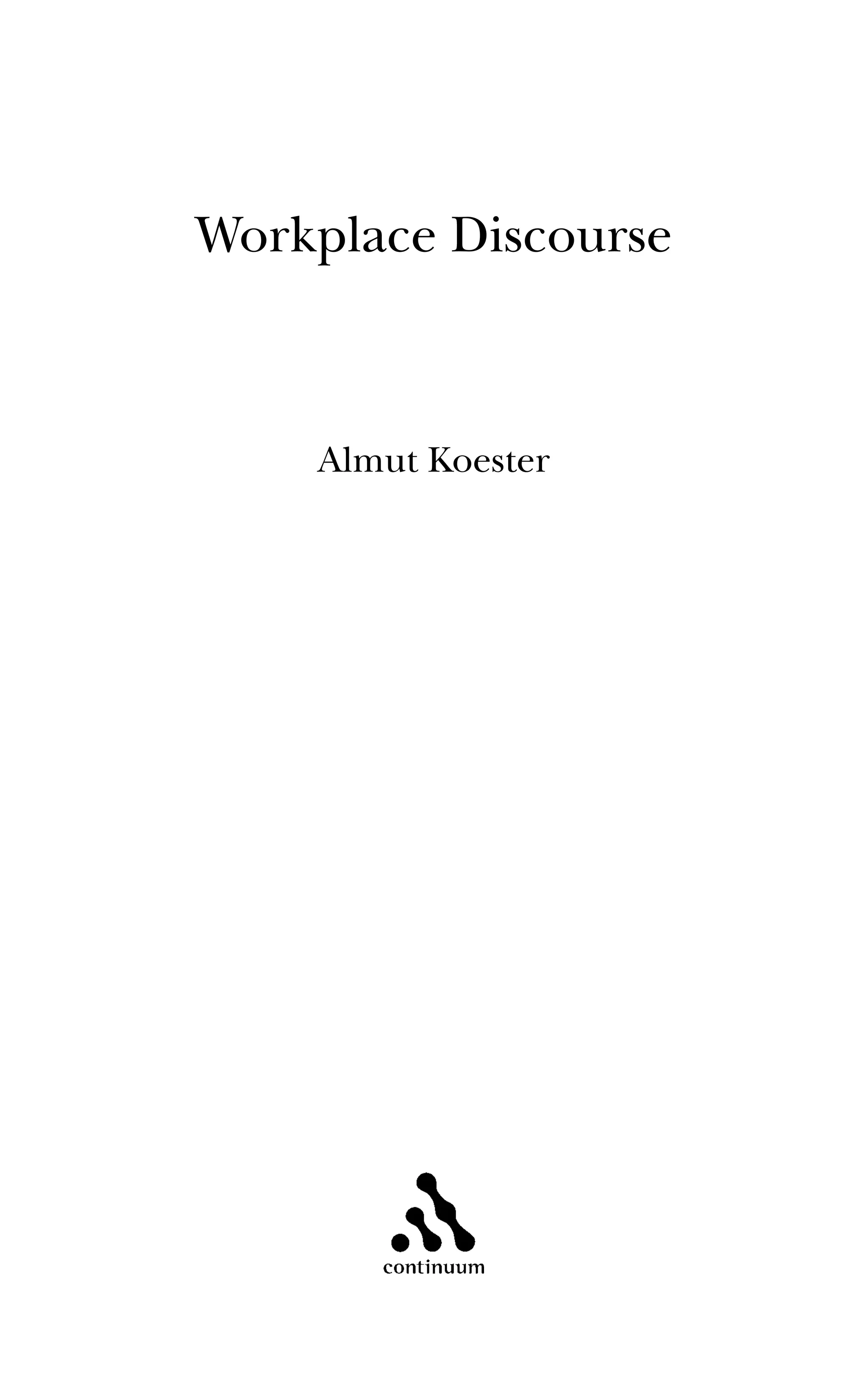Workplace Discourse Continuum Discourse Almut Koester | PDF