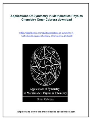 Applications Of Symmetry In Mathematics Physics Chemistry Omer Cabrera | PDF