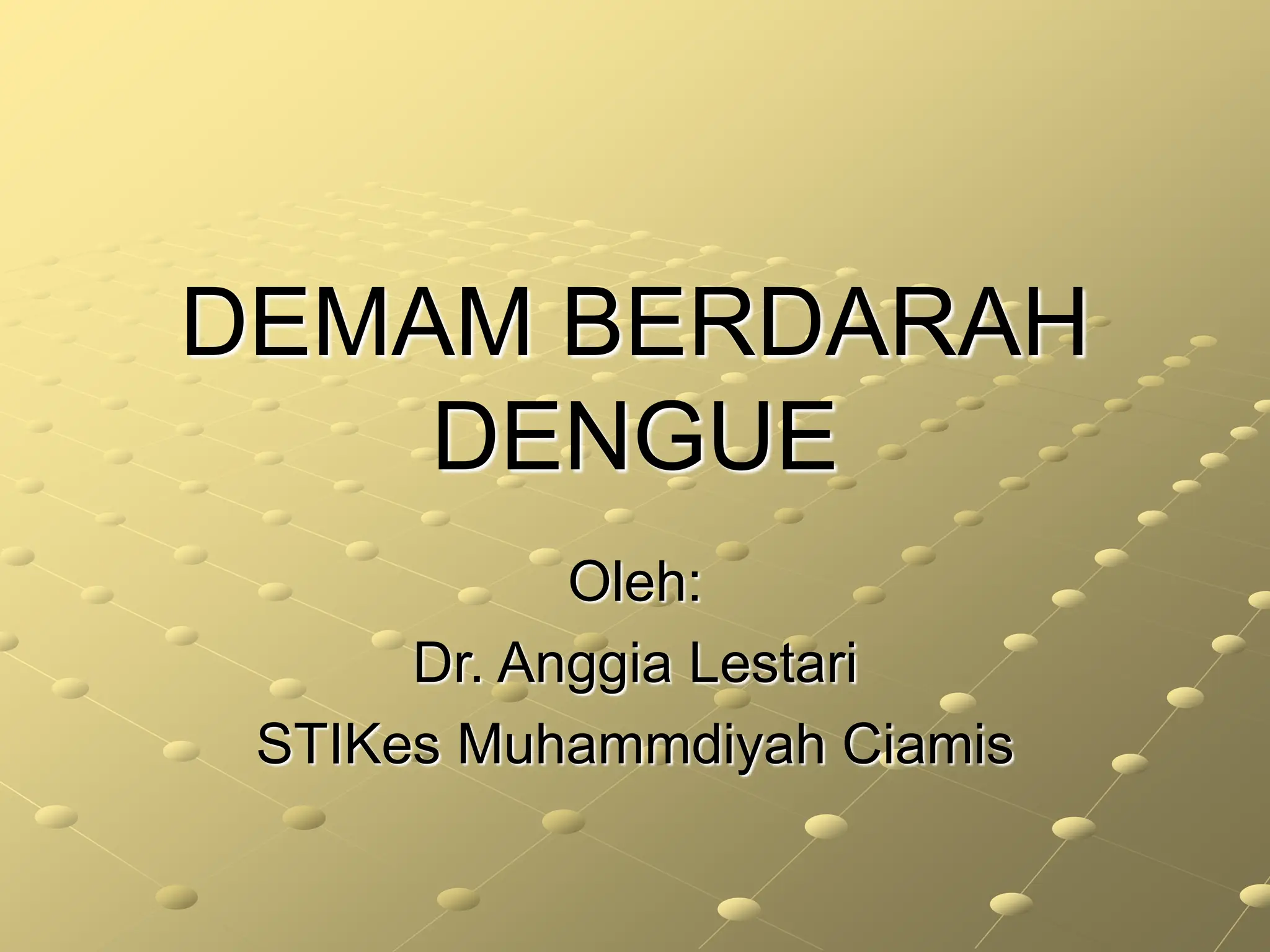 127324844-DEMAM-BERDARAH-DENGUE-ppt.ppt