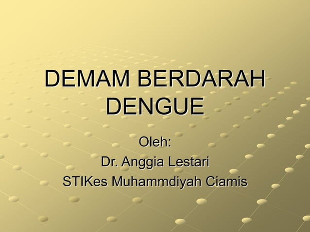 127324844-DEMAM-BERDARAH-DENGUE-ppt.ppt