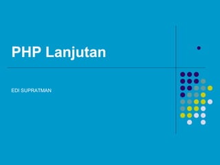 12738 pertemuan 15(php lanjutan) | PPT | Programming Languages | Computing