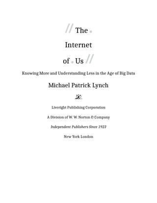 The Internet of Us Knowing More and Understanding Less in the Age of ...