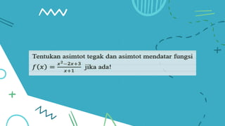 12 A1 kelompok 6: Asimtot Datar, Tegak, dan Miring | PPTX