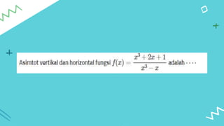 12 A1 kelompok 6: Asimtot Datar, Tegak, dan Miring | PPTX