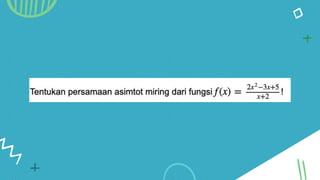 12 A1 kelompok 6: Asimtot Datar, Tegak, dan Miring | PPTX