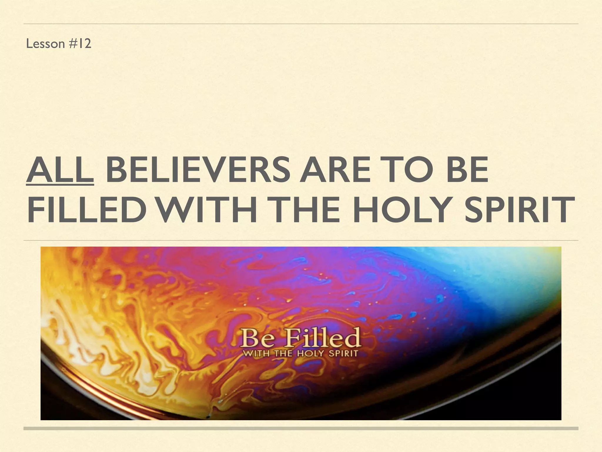 12 All believers are to be filled with the Holy Spirit | PDF
