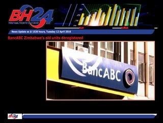 BancABC Zimbabwe’s old units deregistered | PPT