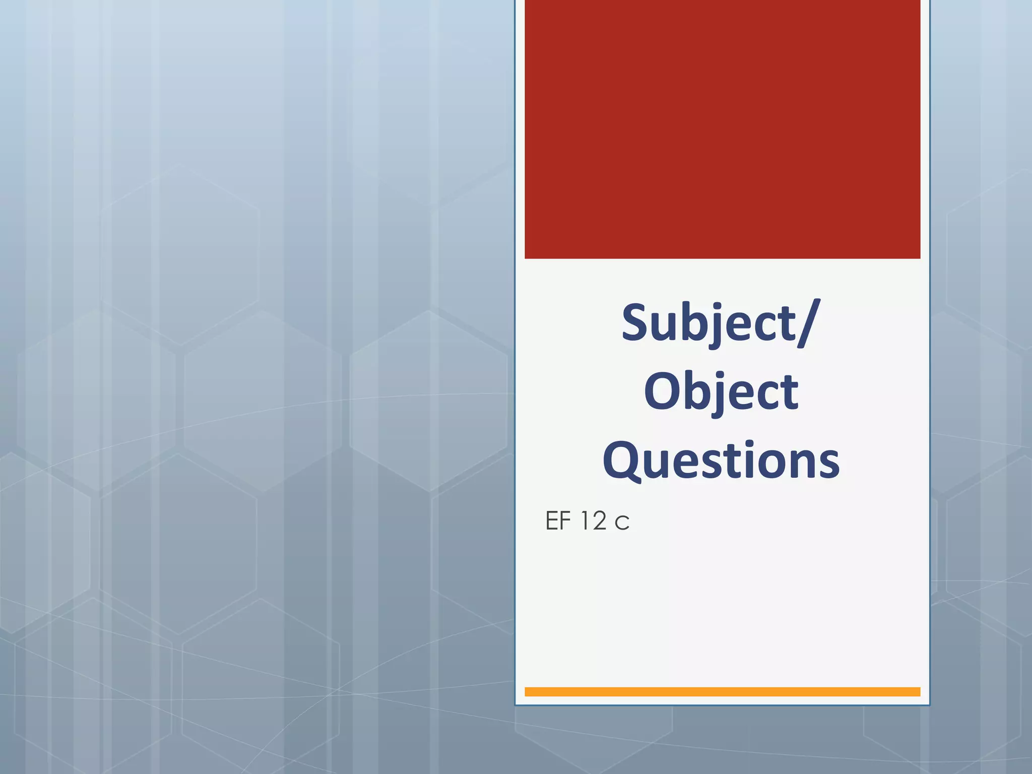 12C Subject and object questions | PPTX