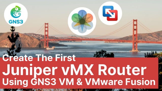 Create the first Juniper vMX router using GNS3 VM & VMware Fusion | PDF ...