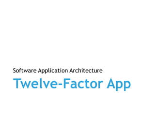 Twelve-Factor App: Software Application Architecture | PPT
