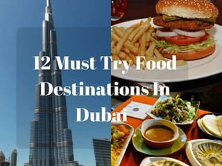 12 Must Try food destinations in Dubai | PPT