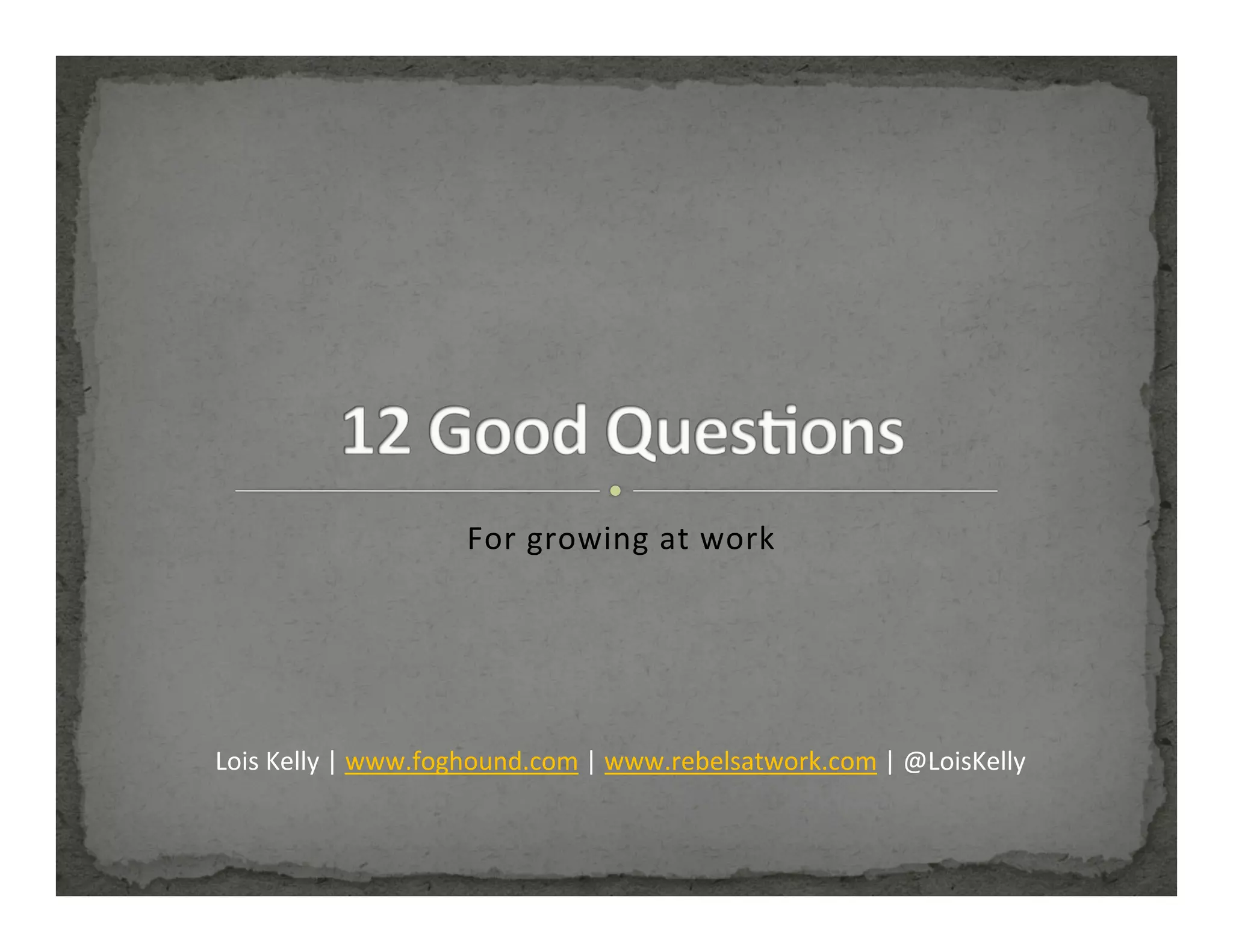 12 Good Questions: For Growing at Work | PPT