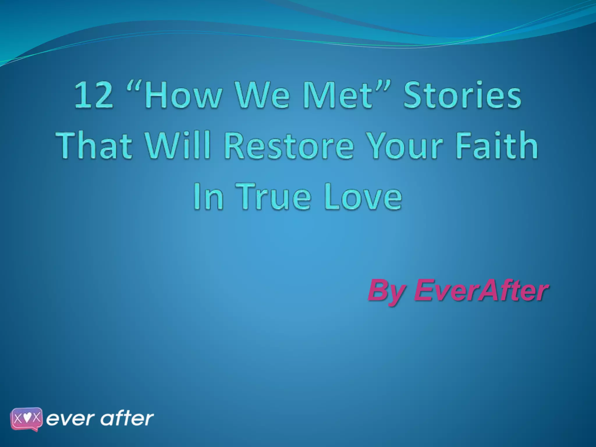 12 “how we met” stories that will restore your faith in true love 4 | PPTX