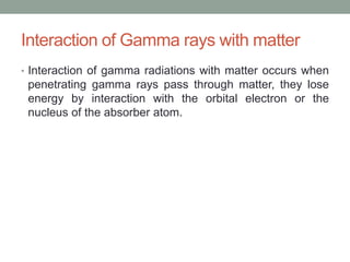 Interaction of Radiation with matter | PPTX